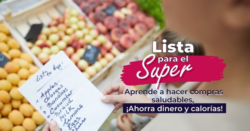 Lista para el súper: Aprende a hacer compras saludables!
