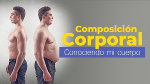 Composición Corporal: Aprendiendo a conocer mi cuerpo y salud