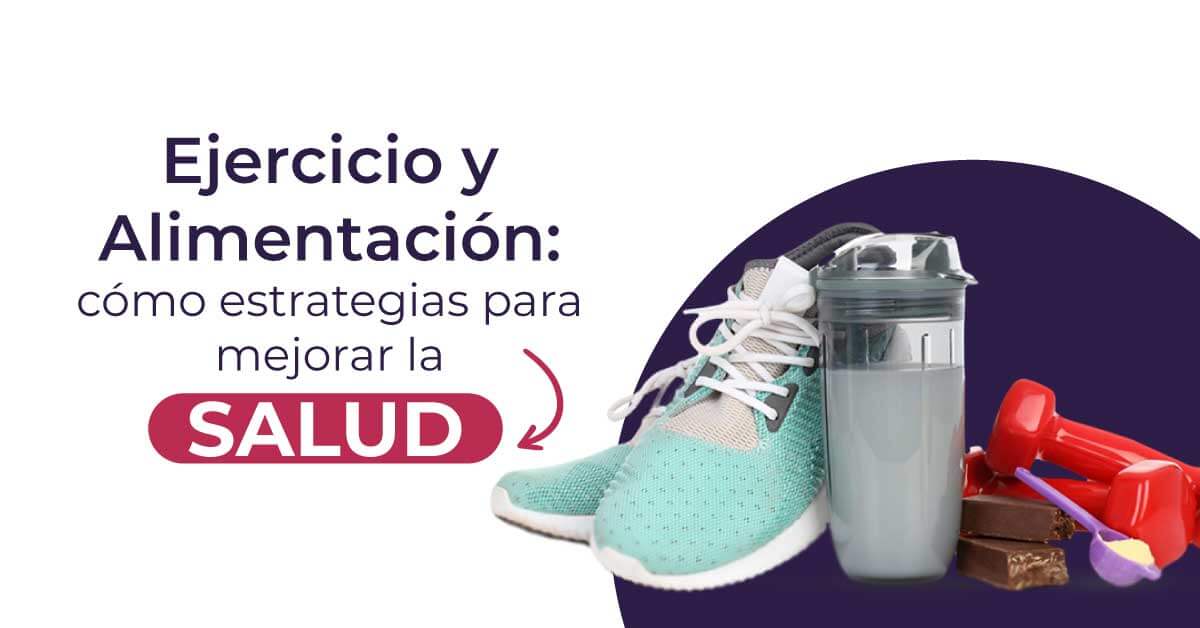 Ejercicio Y Alimentación Cómo Estrategias Para Mejorar La Salud